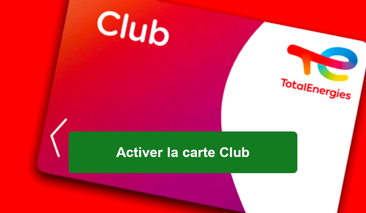 Activer Carte Club TotalEnergies en ligne